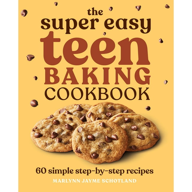 Super Easy Teen Cookbooks: The Super Easy Teen Baking Cookbook : 60 ...