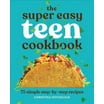 Super Easy Teen Cookbooks: The Super Easy Teen Baking Cookbook : 60 ...