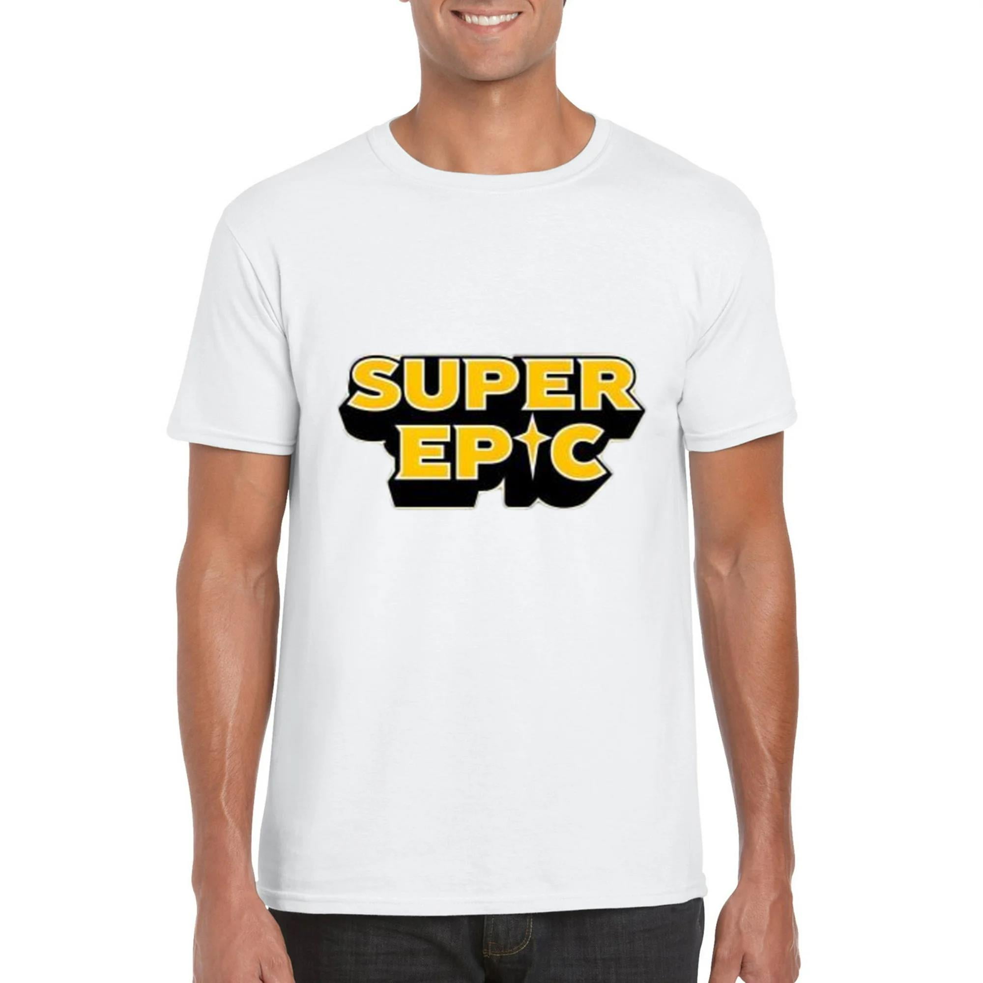 Super Epic Funny Meme Cool Humor Bold Positive Statement T-Shirt, for ...