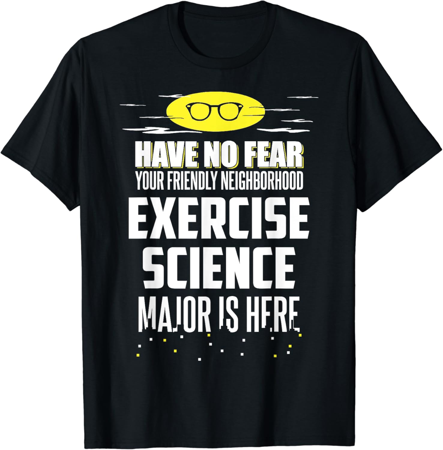 Super Exercise Science Major Graphic - Have No Fear T-Shirt - Walmart.com