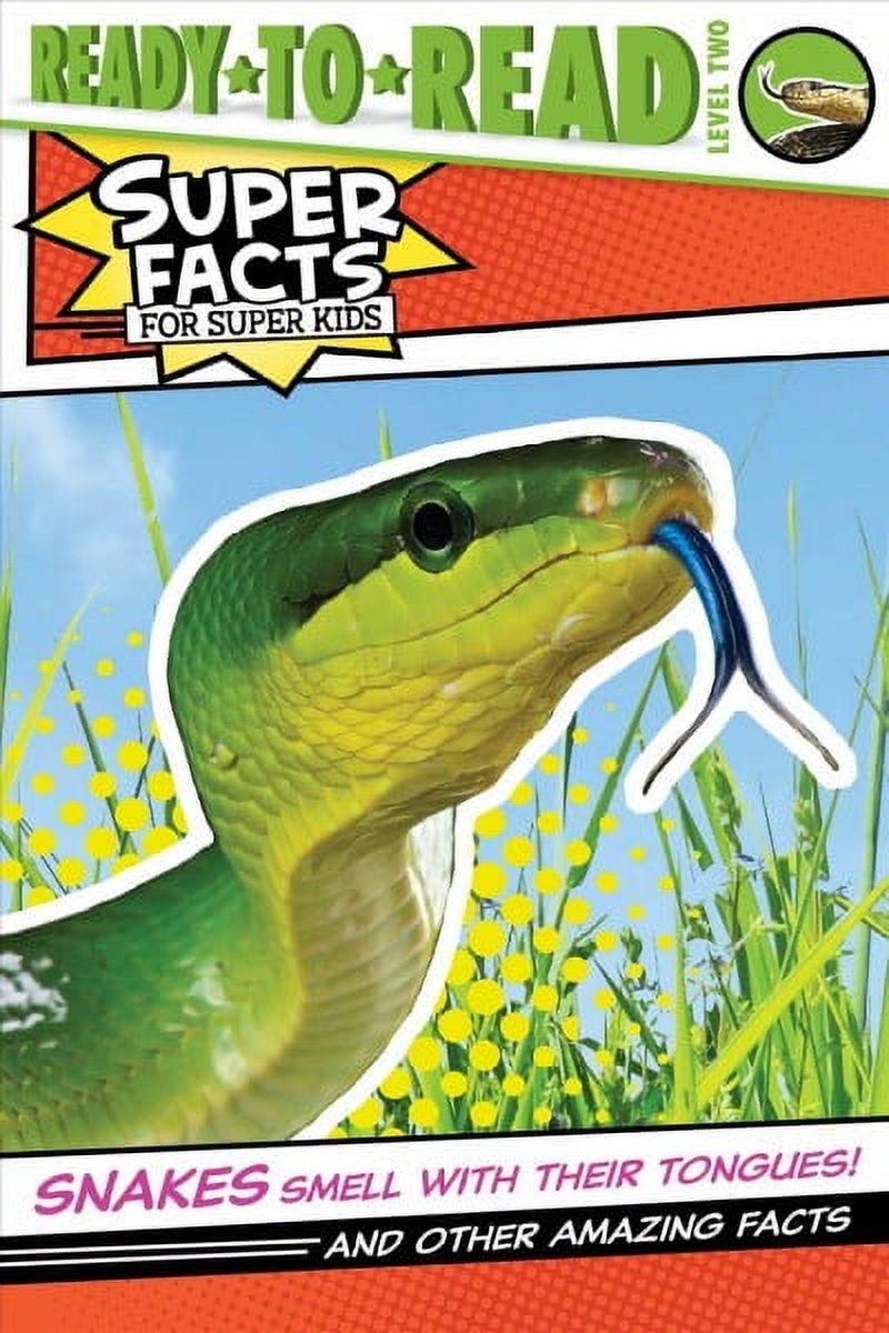 Super Facts for Super Kids: Snakes Smell with Their Tongues! : And Other Amazing Facts (Ready-to ...