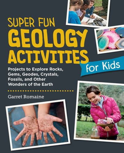 Super Fun Geology Activities for Kids: Projects to Explore Rocks, Gems ...