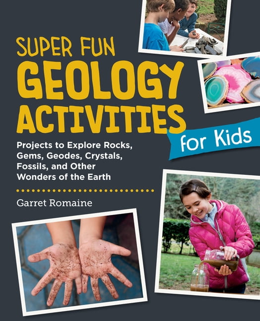 Super Fun Geology Activities for Kids: Projects to Explore Rocks, Gems ...