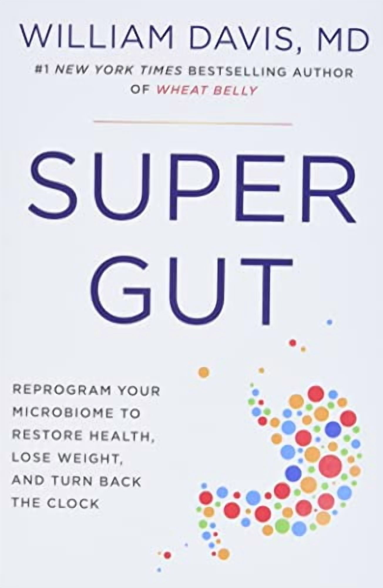 Collins, Super Gut, Reprogram Your Microbiome, Restore Health, Lose ...
