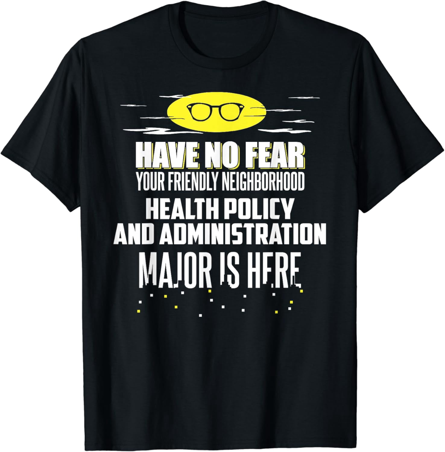 Super Health Policy And Administration Major Graphic - Have T-Shirt ...