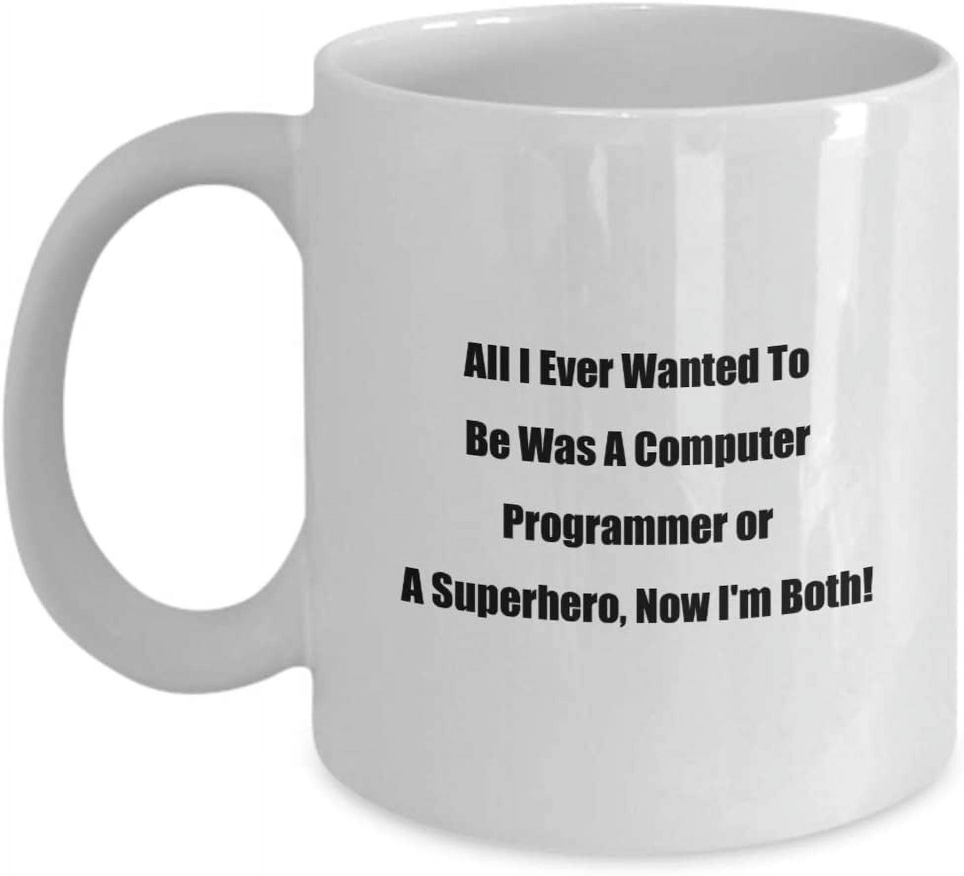 Super Hero Coffee Mug All I Ever Wanted To Be Was A Computer Programmer ...