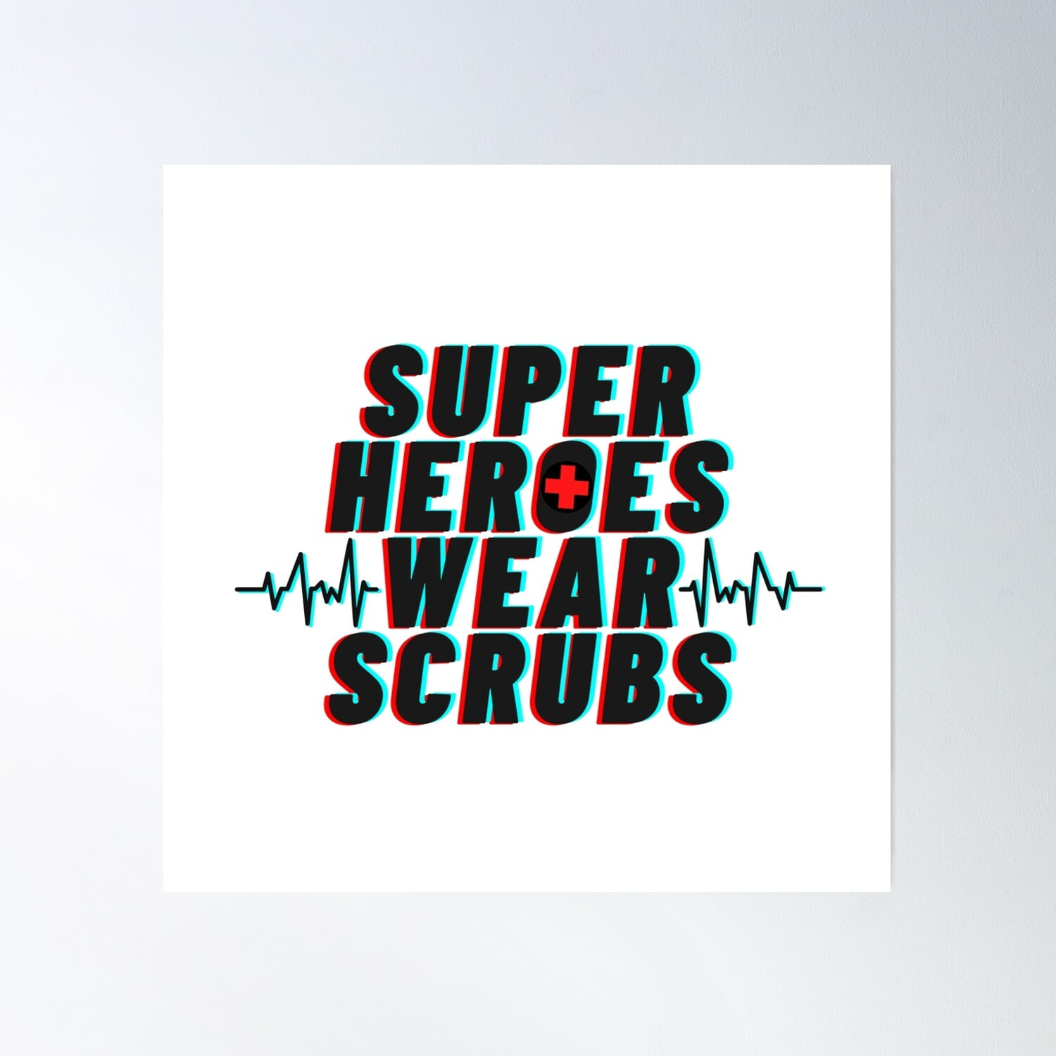 Super Heroes Wear Scrubs - Healthcare Professionals -Nurses Poster Wall ...