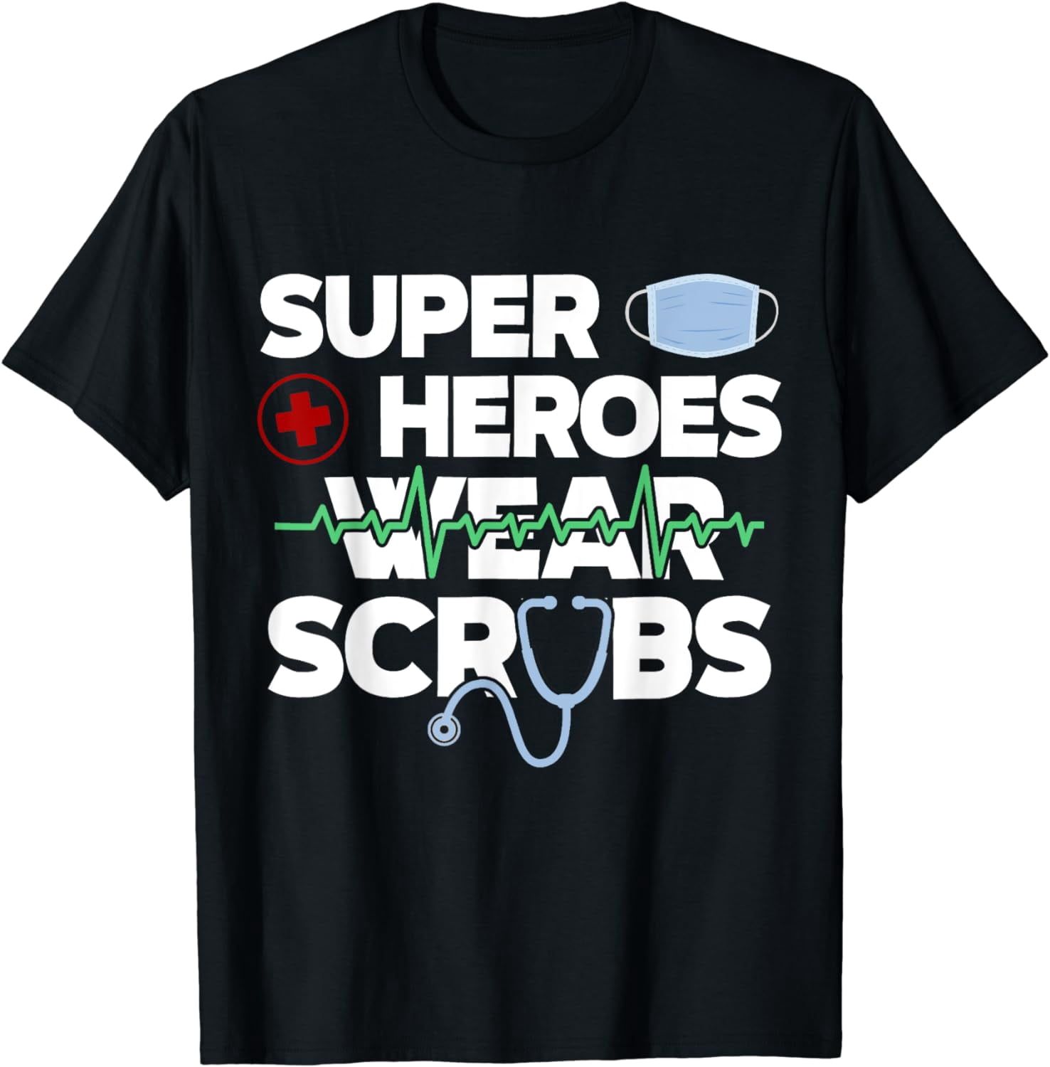 Super Heroes Wear Scrubs Nursing Medical Nurse Frontline Cotton T-Shirt ...