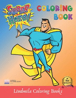 Super Heros Coloring Book: All the Superheroes Coloring Pages, Learn to ...