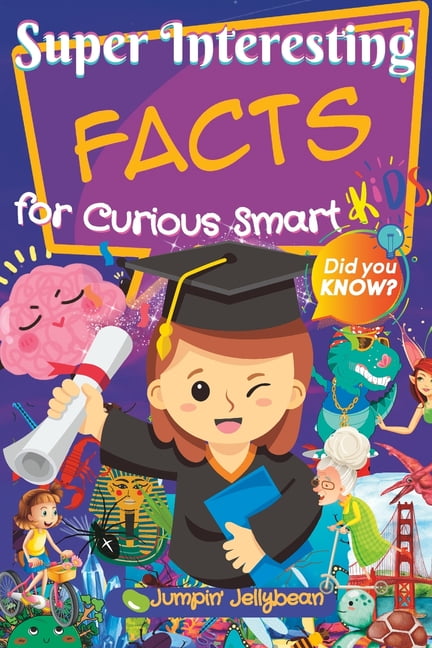 Super Interesting Facts for Curious Smart Kids: 1000+ Fun Facts for ...