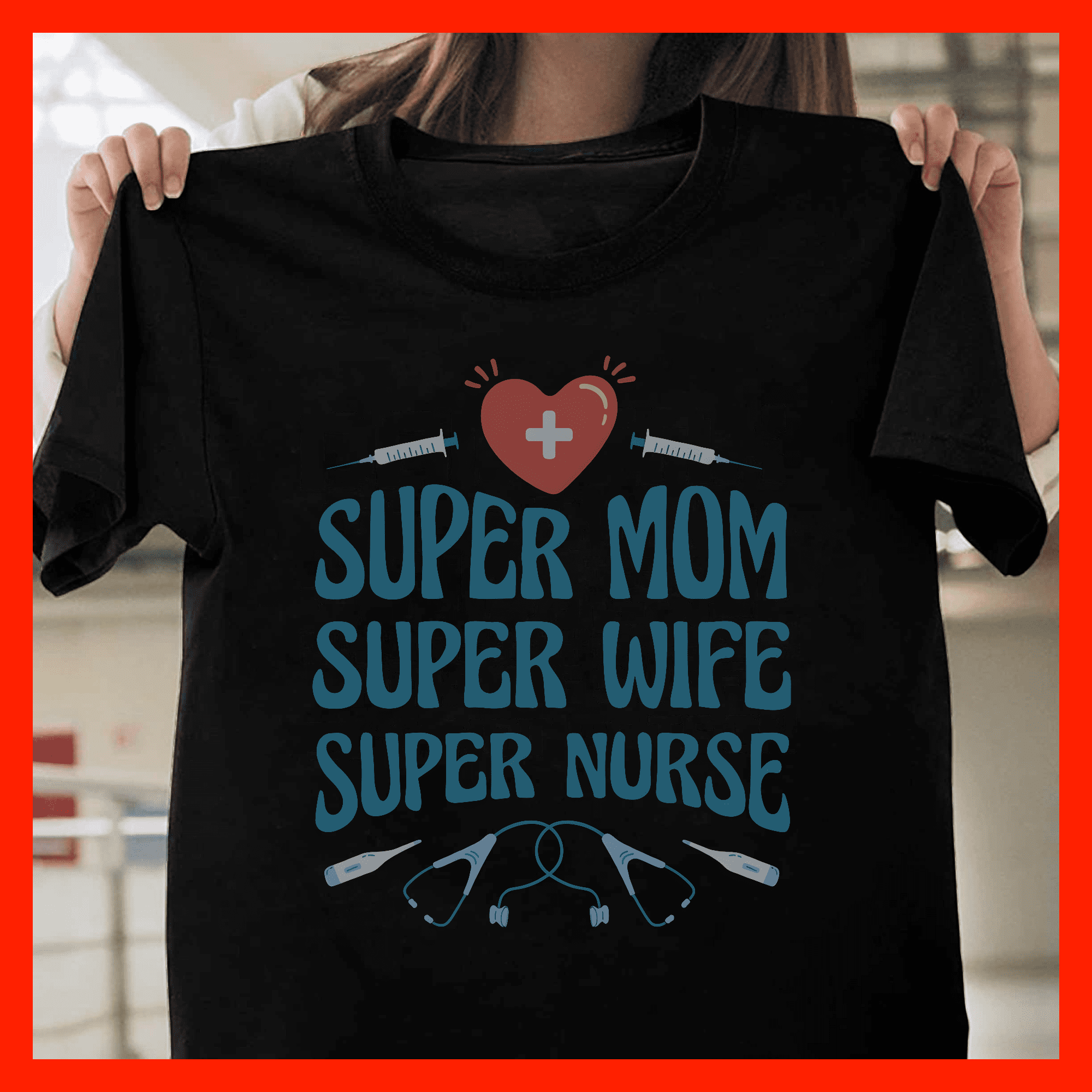 Super Mom Super Wife Super Nurse T-Shirt Gift for Nurse Mom Wife ...