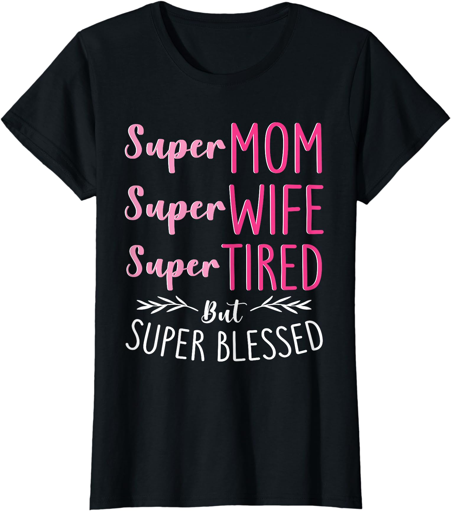 Super Mom Super Wife Super Tired But Super Blessed Cotton T-Shirt ...