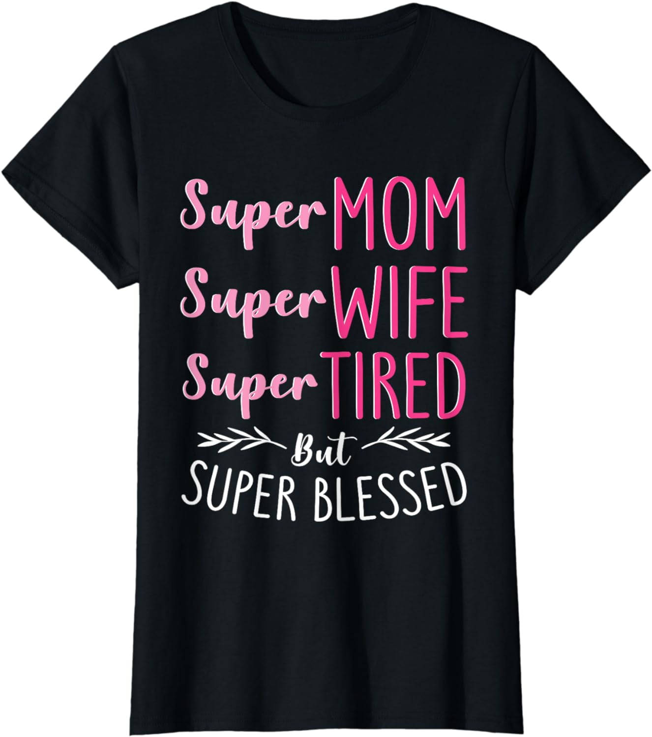 Super Mom Super Wife Super Tired But Super Blessed T-Shirt - Walmart.com