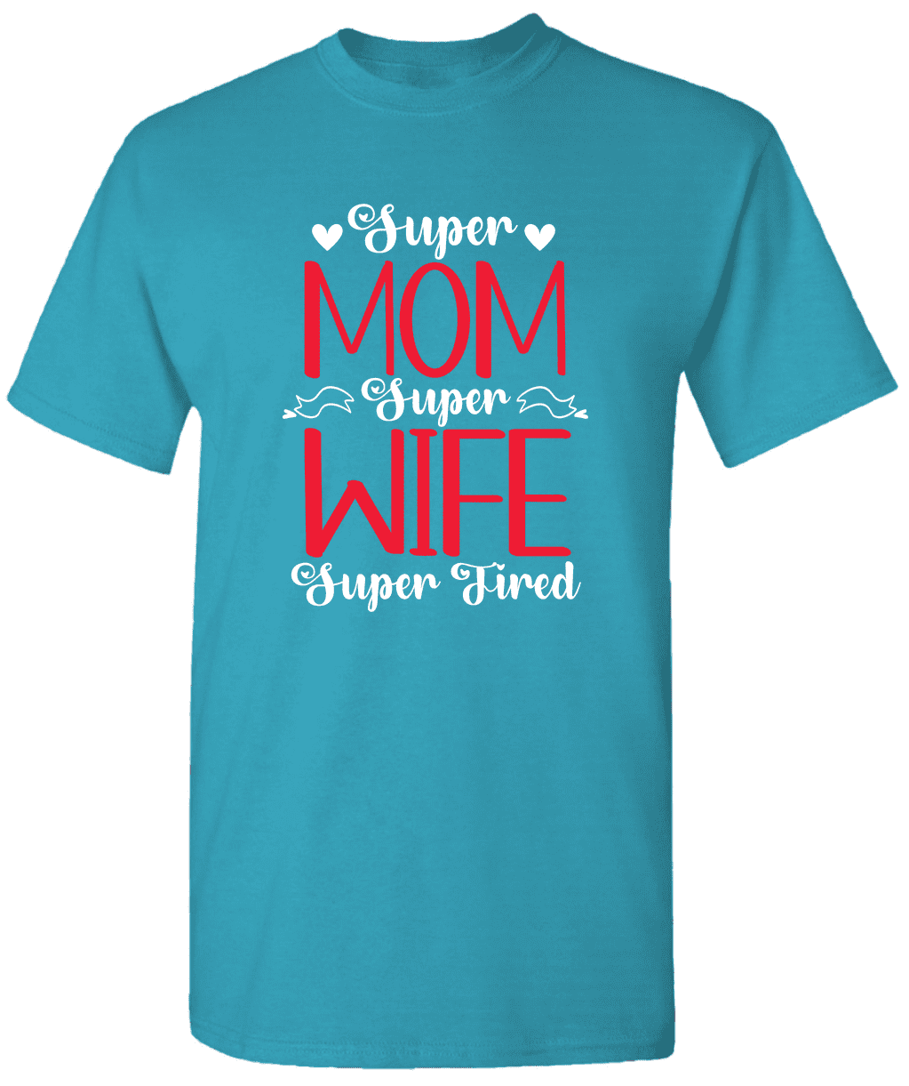 Super Mom Super Wife Super Tired Mompreneur Shirt Mothers Day T