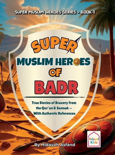 Super Muslim Heroes Super Muslim Heroes of Badr: True Islamic Stories ...