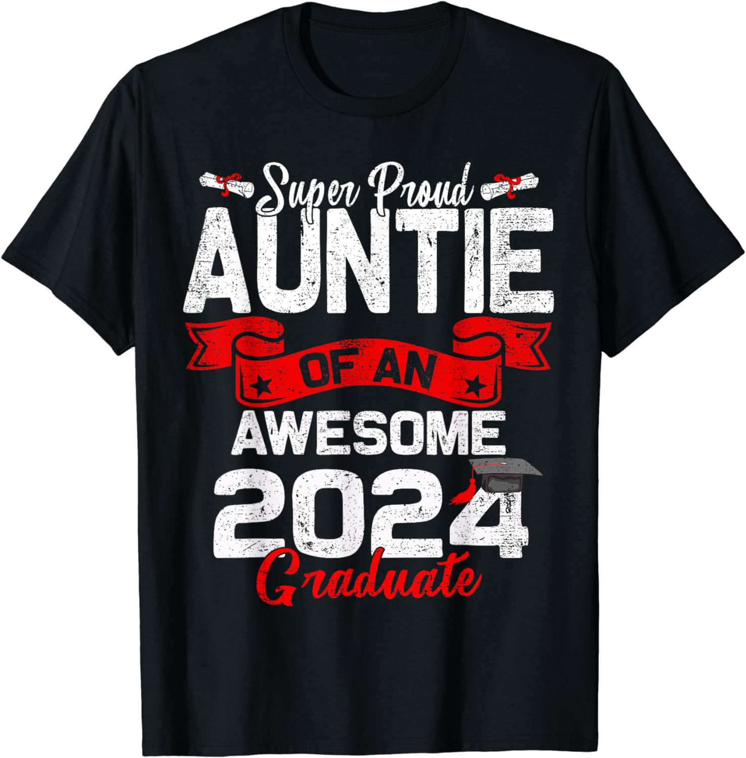 Super Proud Auntie Of a 2024 Graduate 24 Graduation T-Shirt - Walmart.com