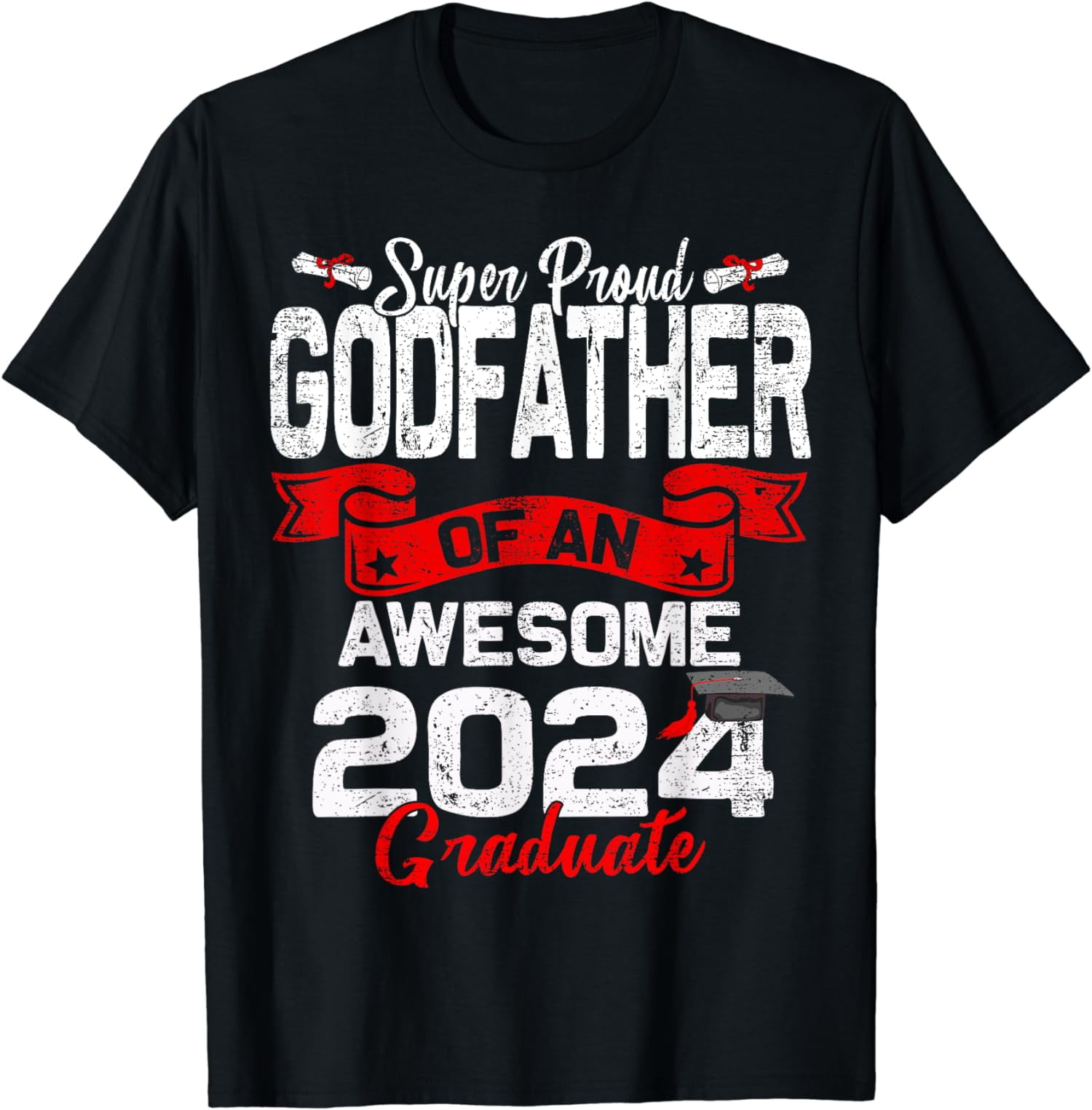 Super Proud Godfather Of a 2024 Graduate 24 Graduation T-Shirt ...