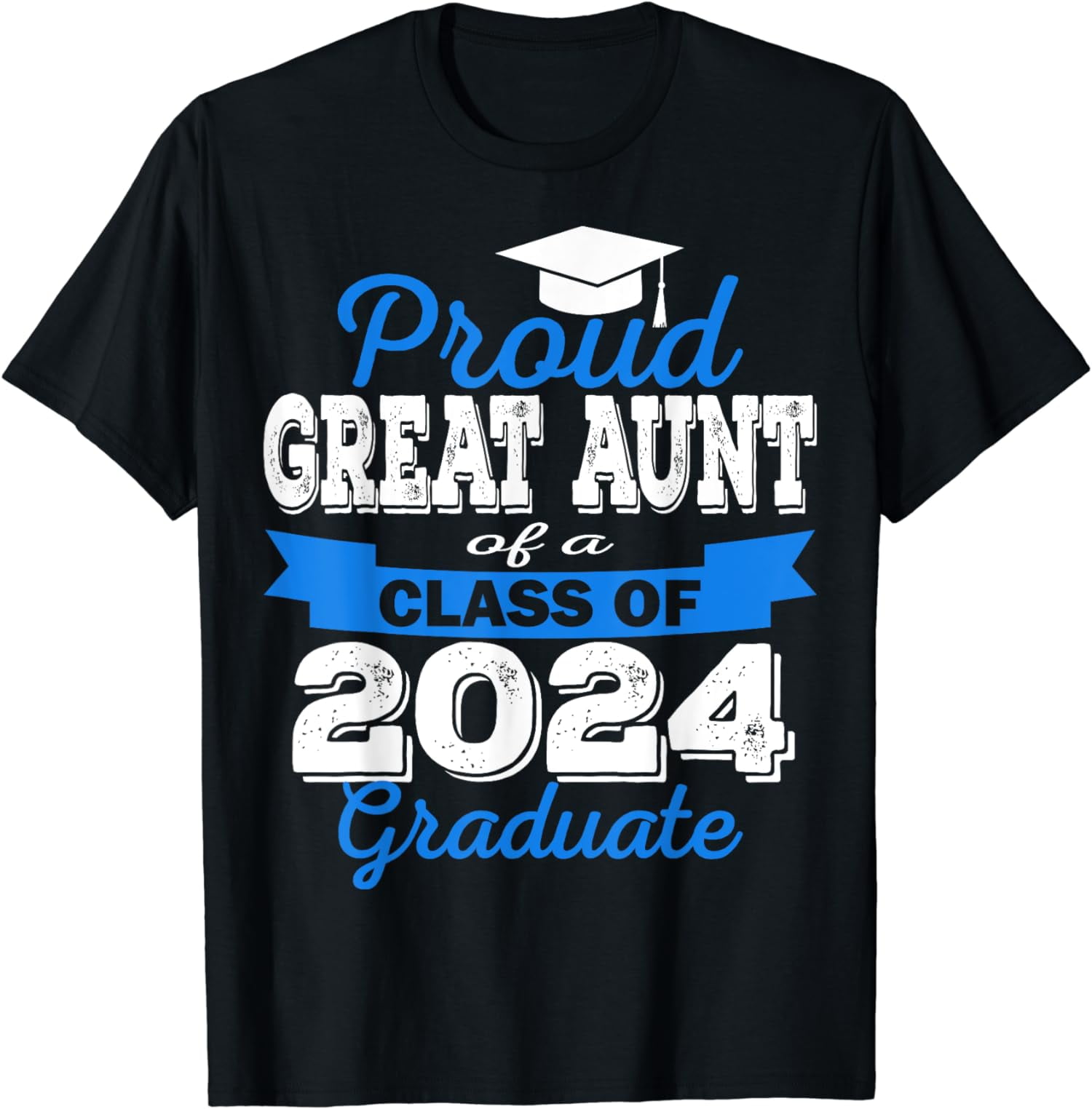 Super Proud Great Aunt 2024 Graduate Awesome Family College T-Shirt ...
