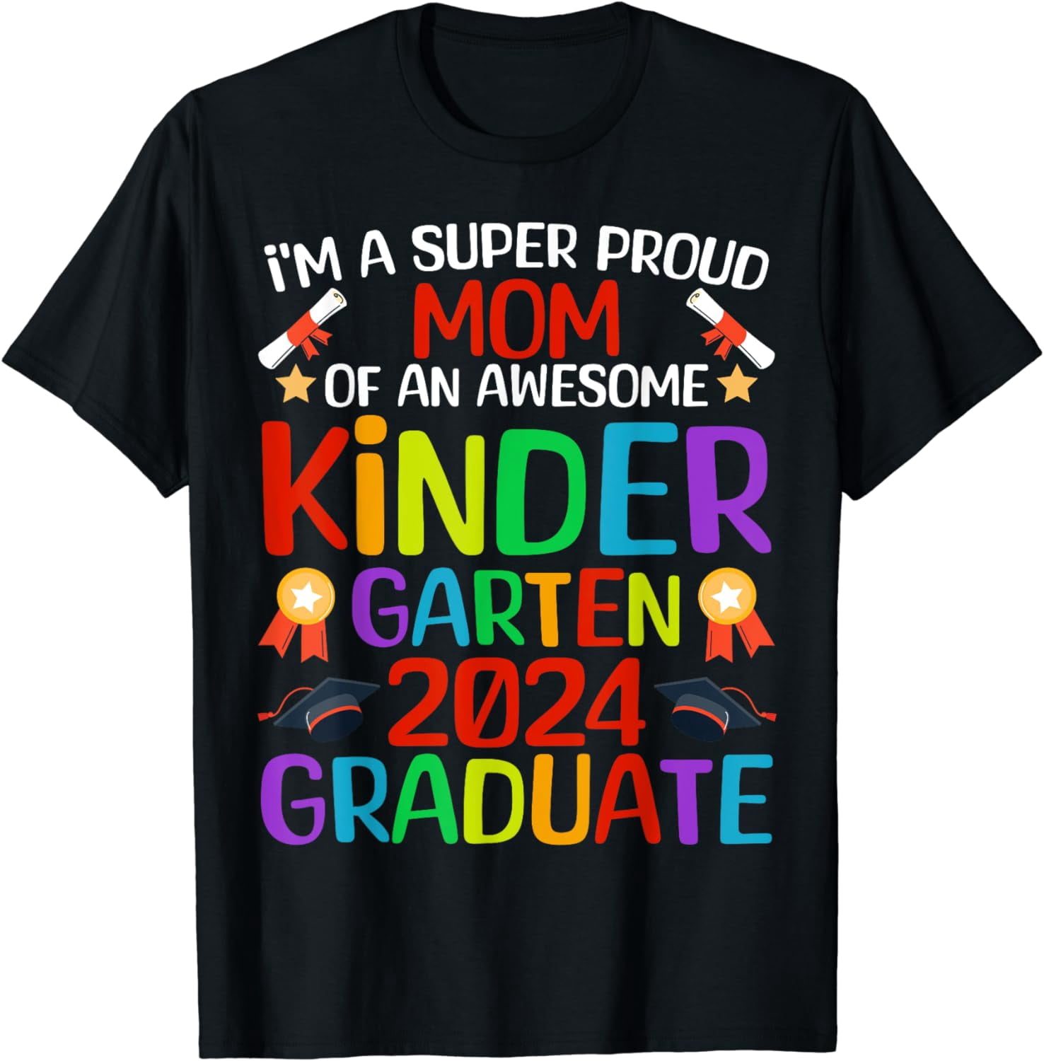 Super Proud MOM of Awesome Kindergarten 2024 Graduate T-Shirt - Walmart.com
