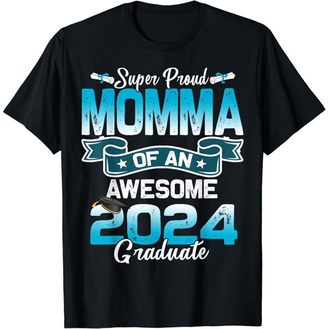 Super Proud Momma Of a 2024 Graduate 24 Graduation T-Shirt - Walmart.com