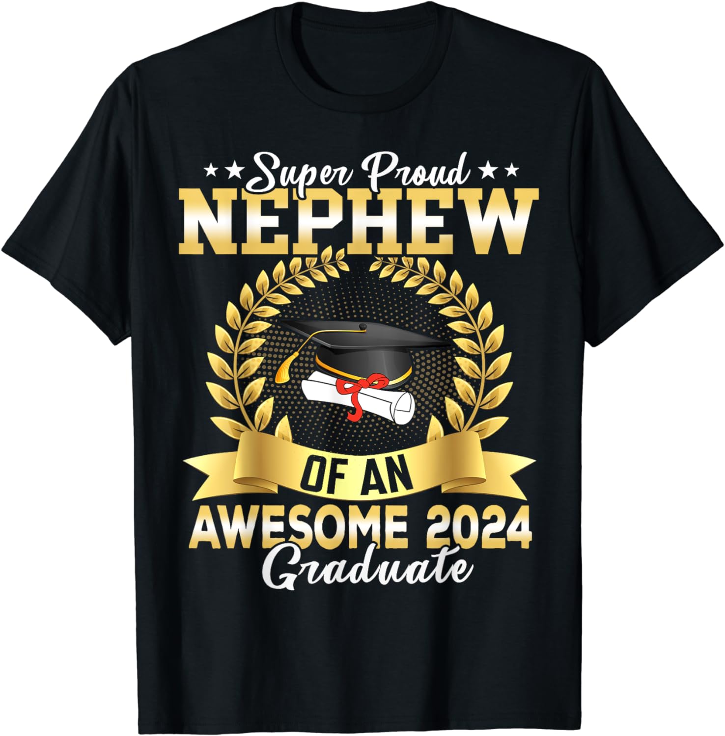 Super Proud Nephew Of a 2024 Graduate 24 Graduation T-Shirt - Walmart.com