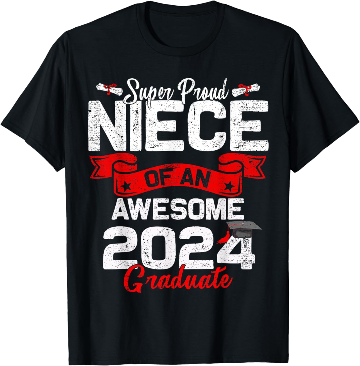 Super Proud Niece Of a 2024 Graduate 24 Graduation T-Shirt - Walmart.com