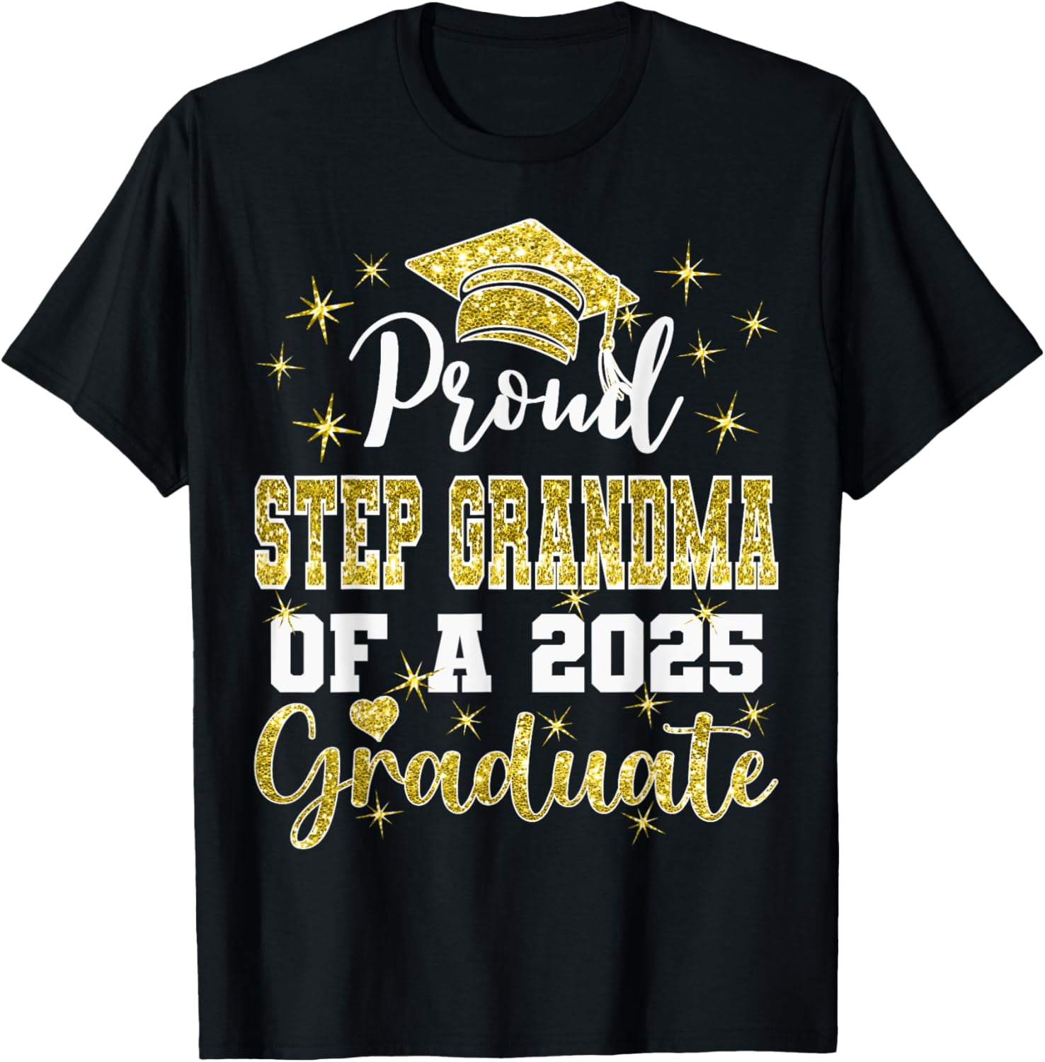 Super Proud Step Grandma of 2025 Graduate Graduation Family T-Shirt ...