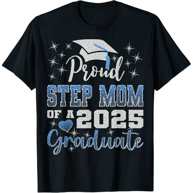 Super Proud Step Mom of 2025 Graduate Awesome Family College T-Shirt ...