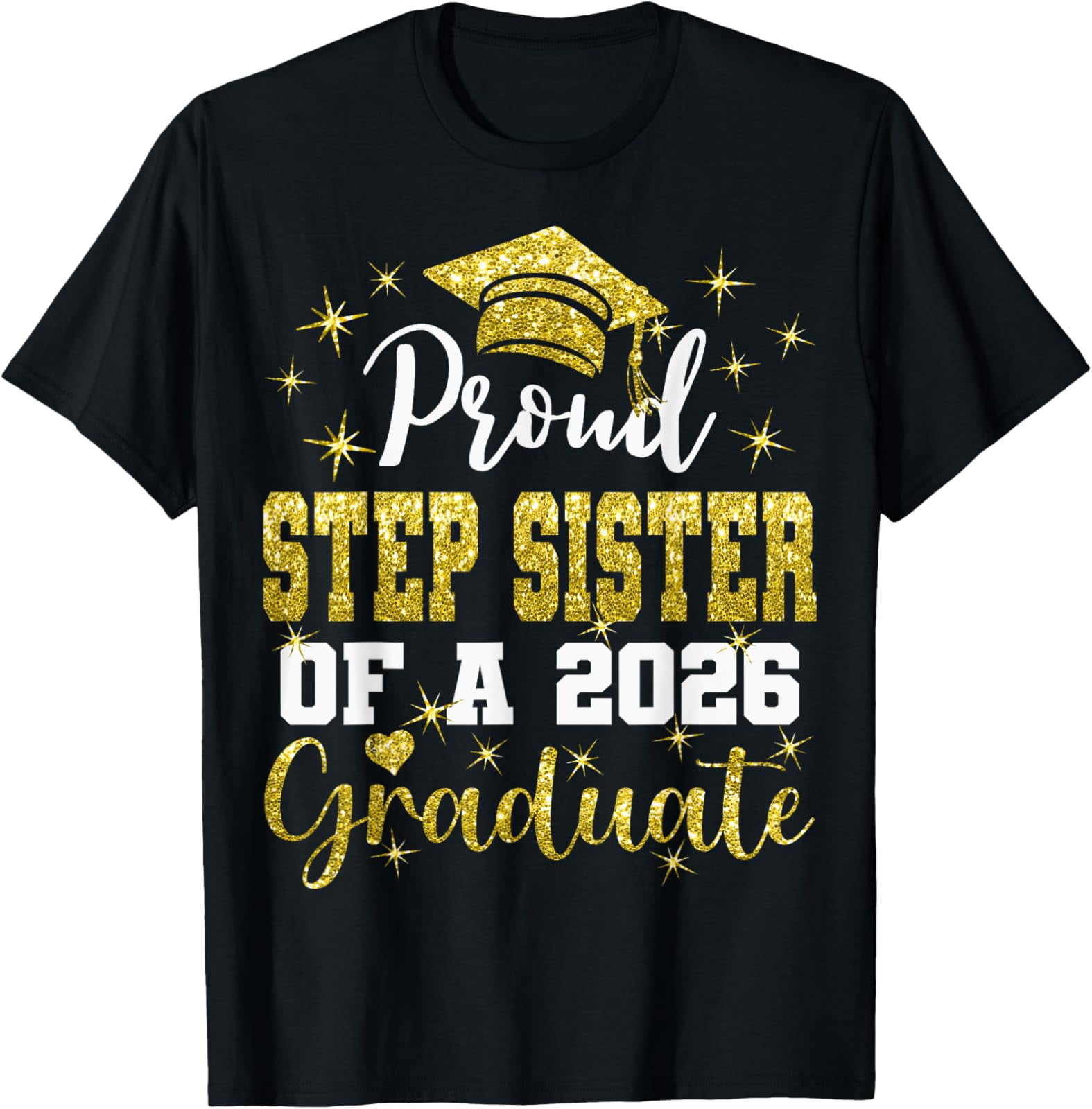 Super Proud Step Sister Of 2026 Graduate Graduation Family T-Shirt All ...