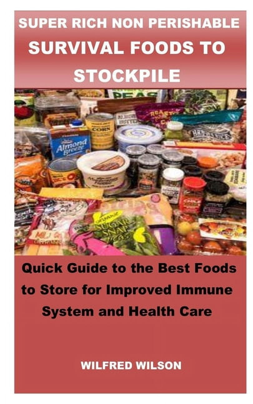 Super Rich Non Perishable Survival Foods to Stockpile: Quick Guide to ...