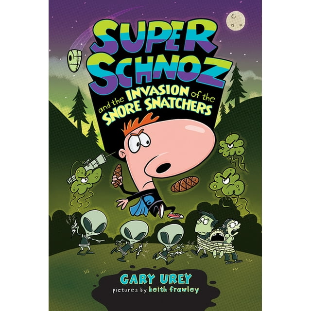 Super Schnoz: Super Schnoz and the Invasion of the Snore Snatchers ...