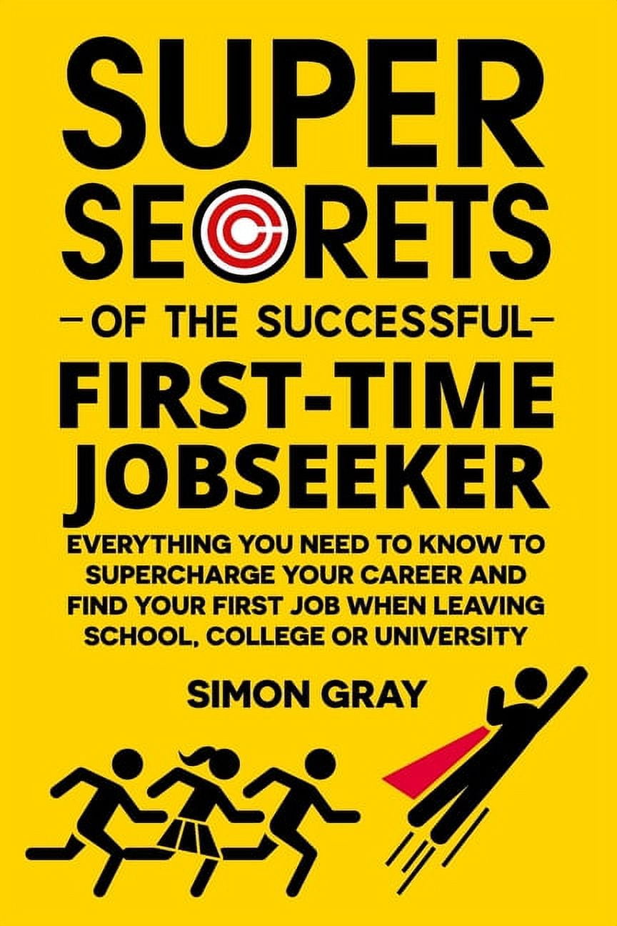 Super Secrets of the Successful First-Time Jobseeker: Everything you ...
