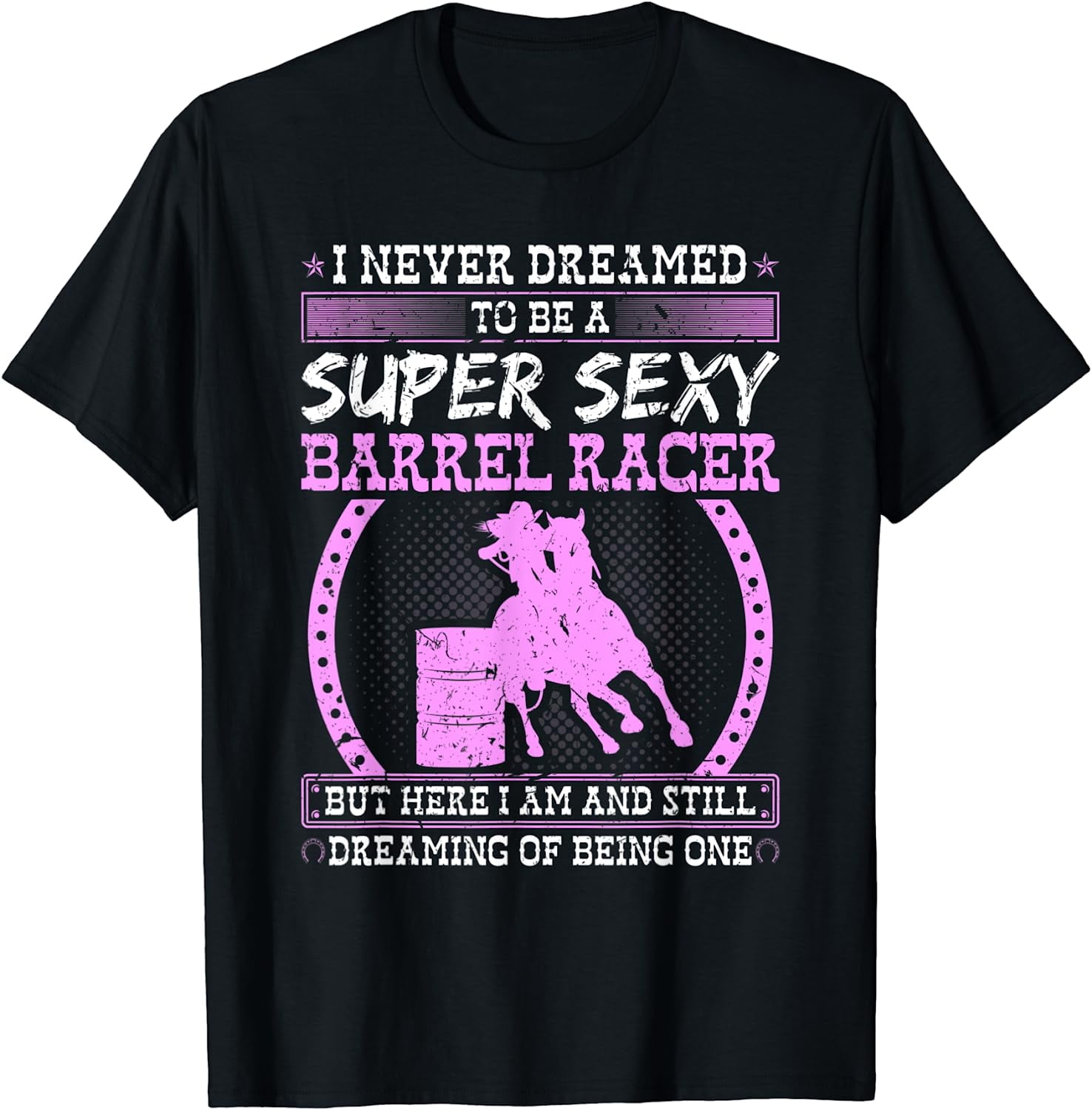 Super Sexy Barrel Racer, Funny Cowgirl Rodeo Barrel Racing T-Shirt ...