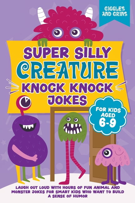 Super Silly Knock Knock Jokes Super Silly Creature Knock Knock Jokes ...
