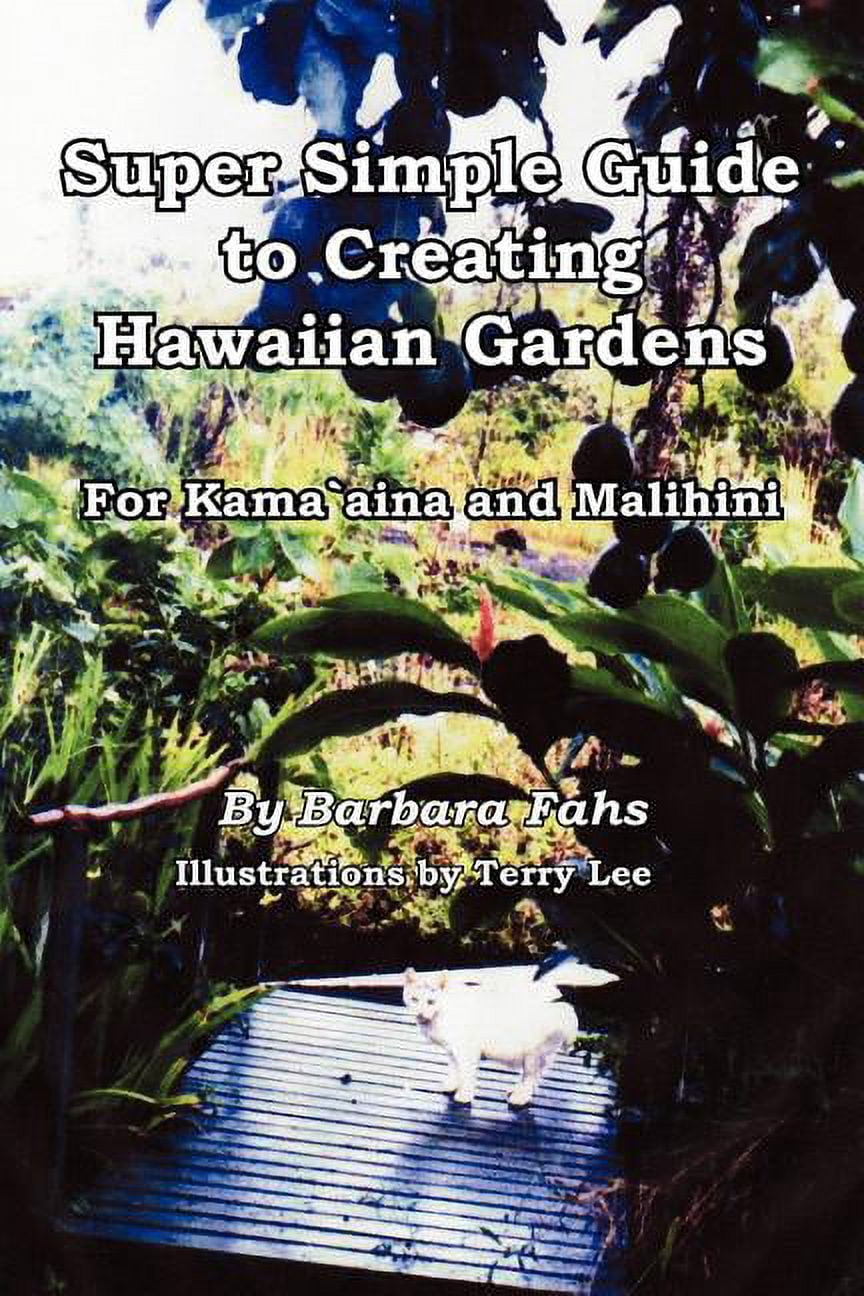 Super Simple Guide to Creating Hawaiian Gardens : For Kama`aina and ...
