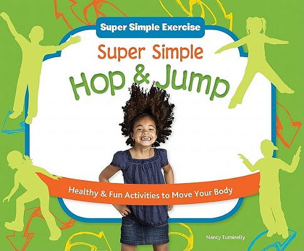 Super Simple Hop & Jump : Healthy & Fun Activities to Move Your Body ...