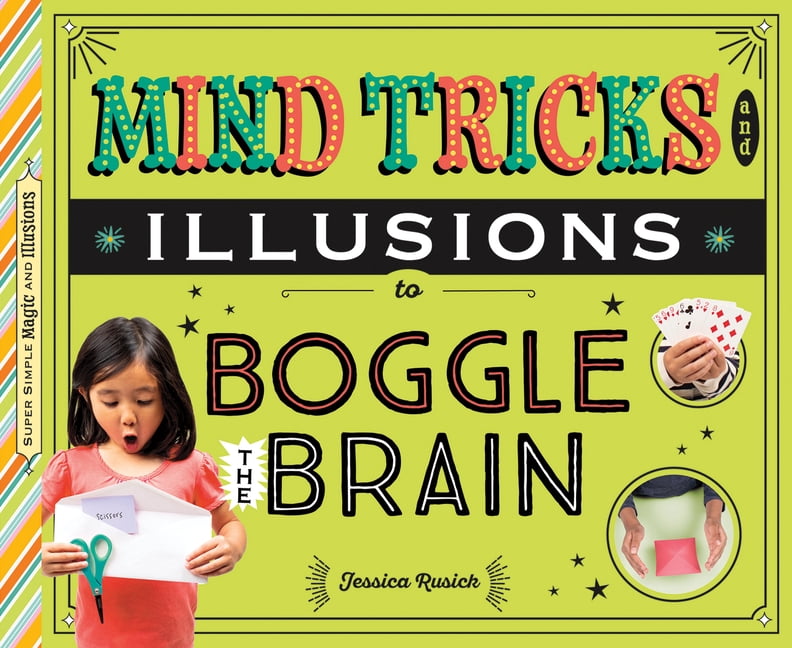 Super Simple Magic and Illusions Mind Tricks and Illusions to Boggle ...