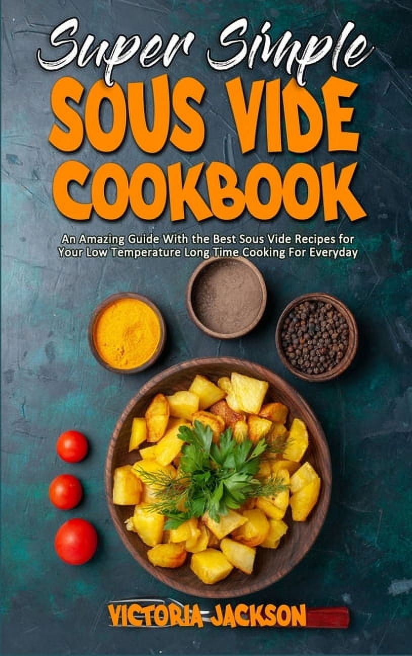 Super Simple Sous Vide Recipes : An Amazing Guide With the Best Sous ...