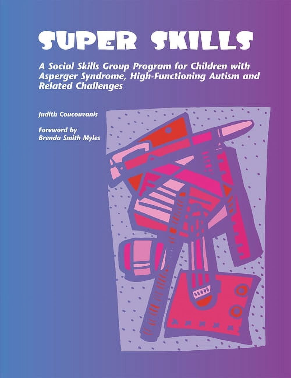 Super Skills: A Social Skills Group Program for Children with Asperger ...