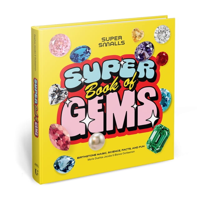 Super Smalls Super Smalls Super Book of Gems: Birthstone Magic, Science ...