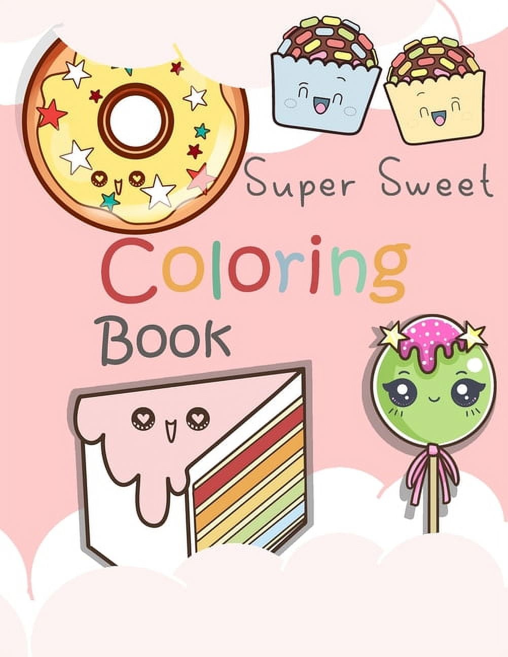 Super Sweet Coloring Book: 24 Fun and Relaxing Kawaii Colouring Pages ...