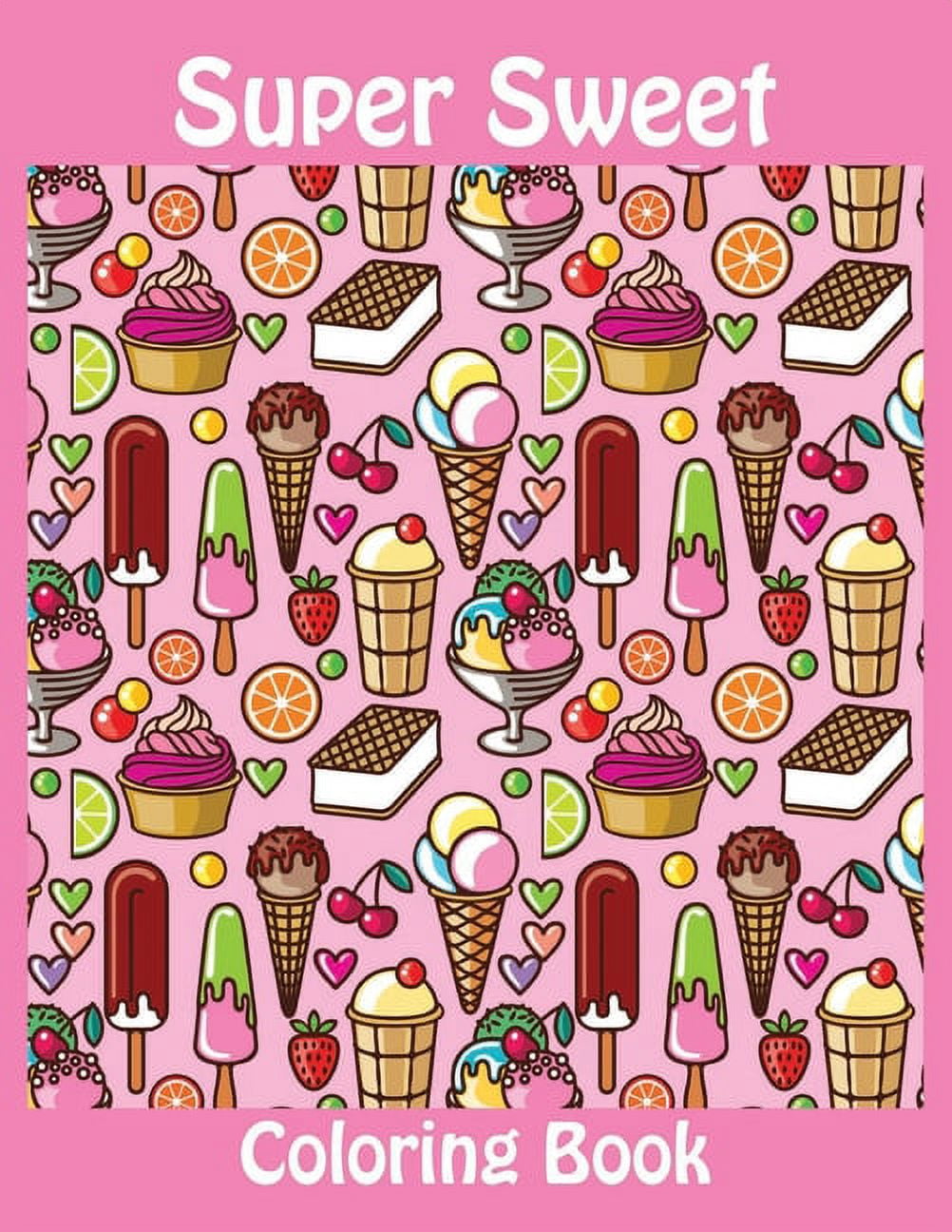 Super Sweet Coloring Book : Large Print Adult Coloring Book of Sweets ...