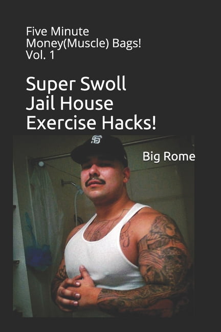 Super Swoll Jail House Exercise Hacks!: Five Minute Money(Muscle) Bags ...