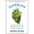 SuperLife: The 5 Simple Fixes That Will Make You Healthy, Fit, and ...