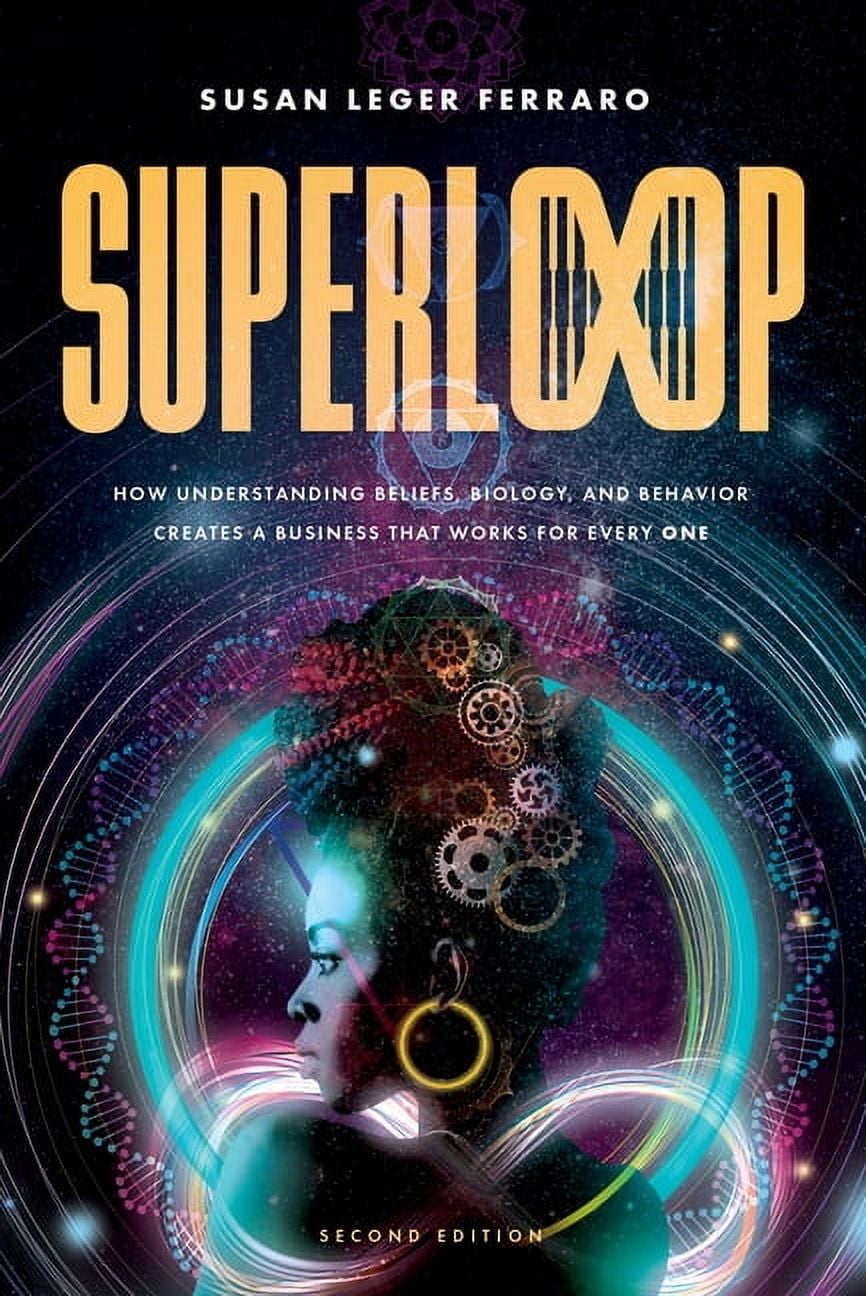 SuperLoop: How Understanding Beliefs, Biology, and Behavior Creates a ...