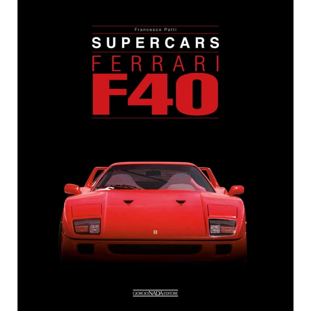 Ferrari F40: The Legend Behind Supercars (Hardcover) - Walmart.com