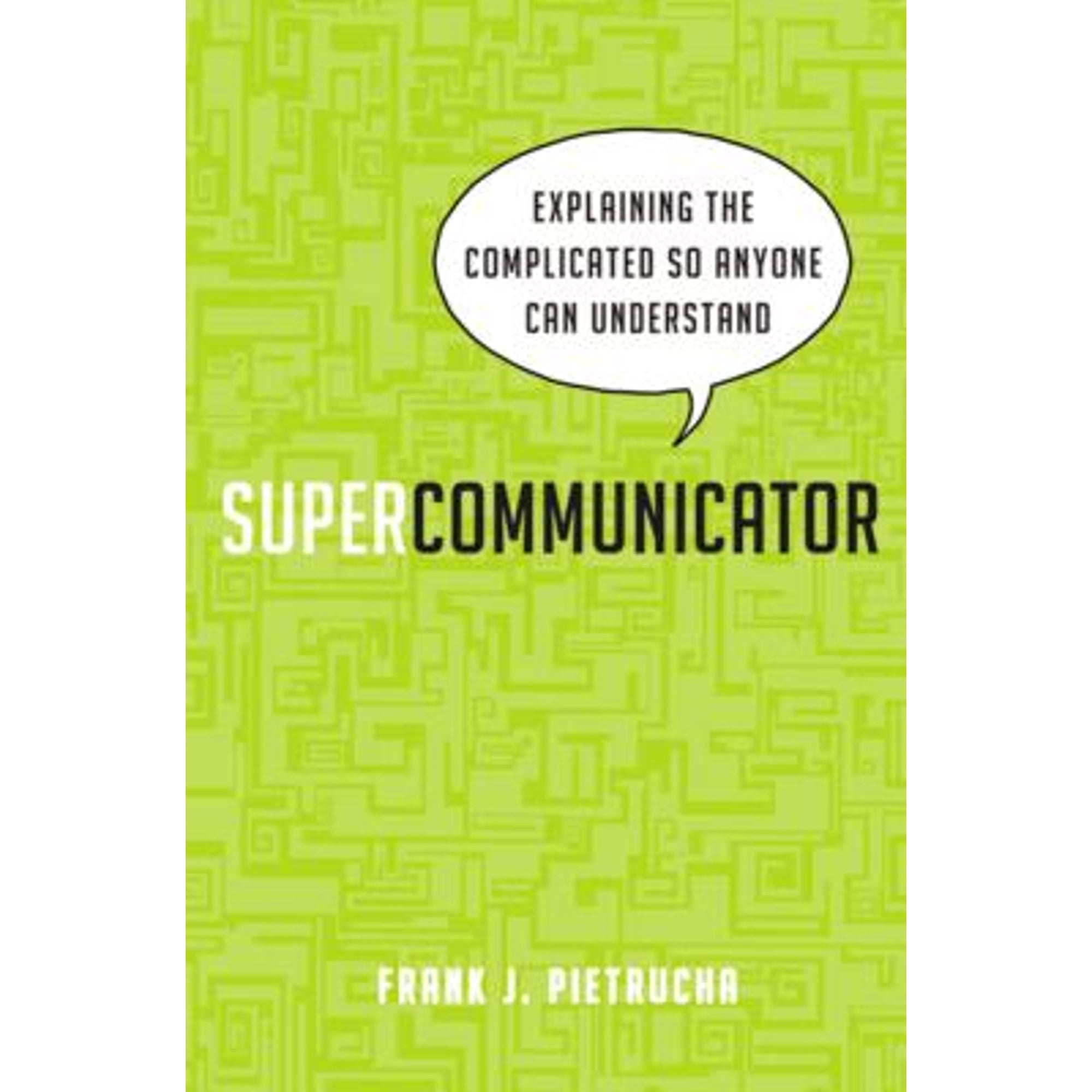 Pre-Owned Supercommunicator: Explaining the Complicated So Anyone Can ...