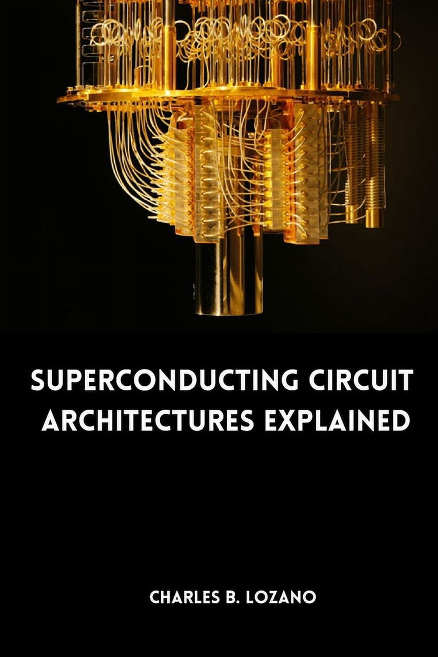 Superconducting Circuit Architectures Explained (Paperback) - Walmart.com