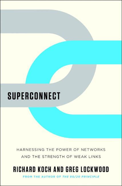 Superconnect: Harnessing the Power of Networks and the Strength of Weak ...