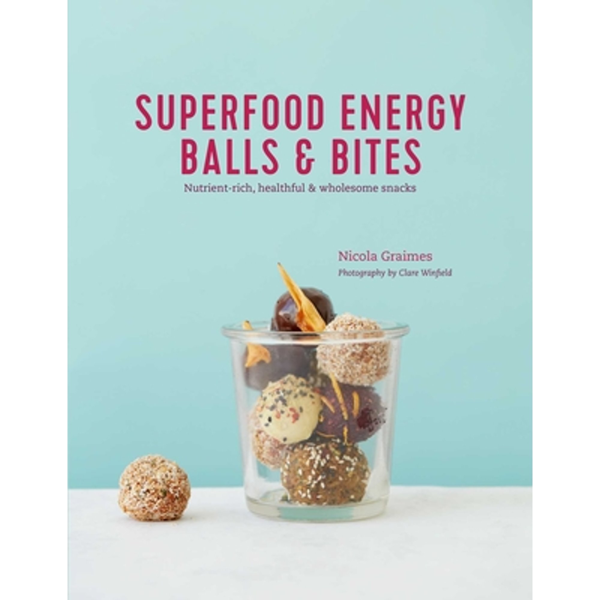 Pre-Owned Superfood Energy Balls & Bites: Nutrient-Rich, Healthful ...